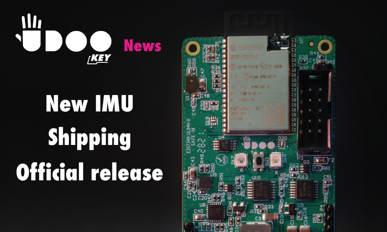 We got news! UDOO KEY shipment, new IMU and...how about the release date? - UDOO
